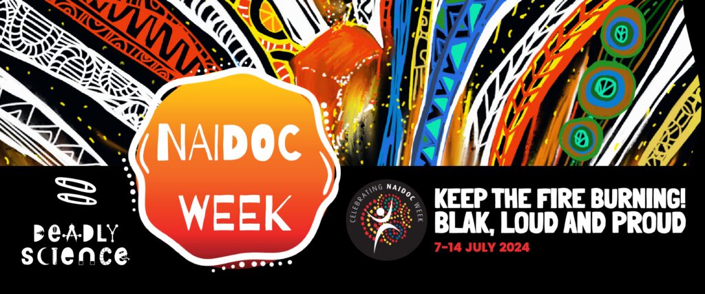 NAIDOC Week 2024 - Keep the Fire Burning! - DeadlyScience