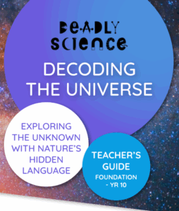 Science Week 2025 Decoding the Universe Teacher Guide - DeadlyScience